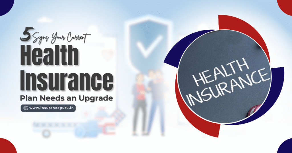 5 Signs Your Current Health Insurance Plan Needs An Upgrade - Insurance ...